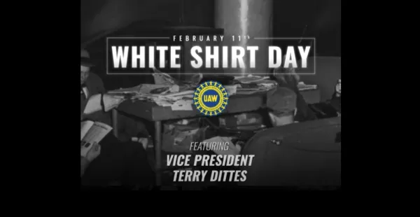 A White Shirt Day Message from Vice President Terry Dittes | UAW Local 652